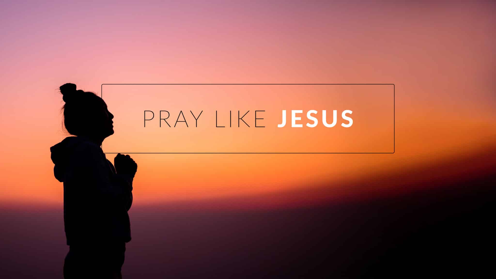 Pray Like Jesus | Shepherd's Gate Church